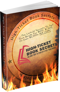 Grab Your Copy Of High-Ticket Book Secrets For FREE! ($2,500 Value)